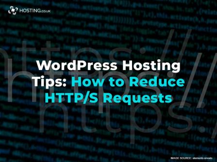 WordPress Hosting Tips: How to Reduce HTTP/S Requests - Hosting.co.uk