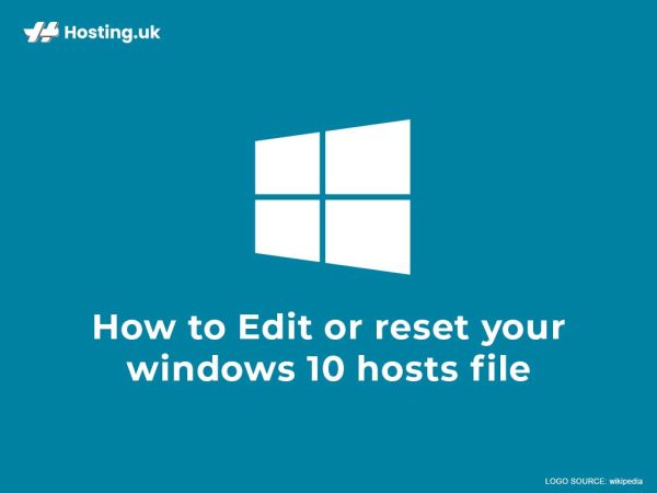 Edit or reset your Hosts file in Windows 10 - Hosting.co.uk