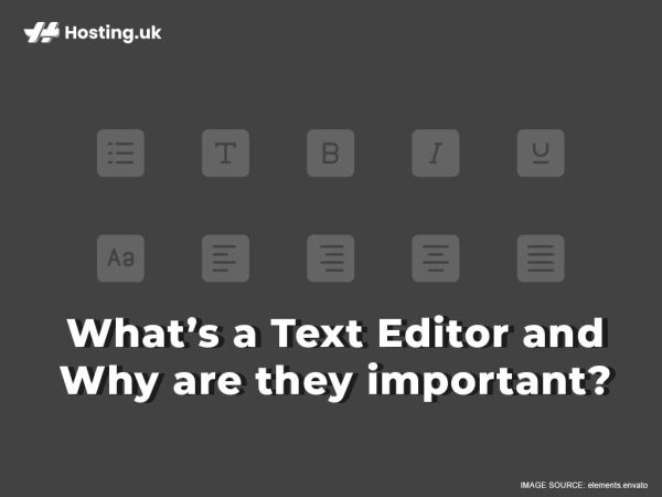 What's a Text Editor & Why is it Important? - Hosting.co.uk