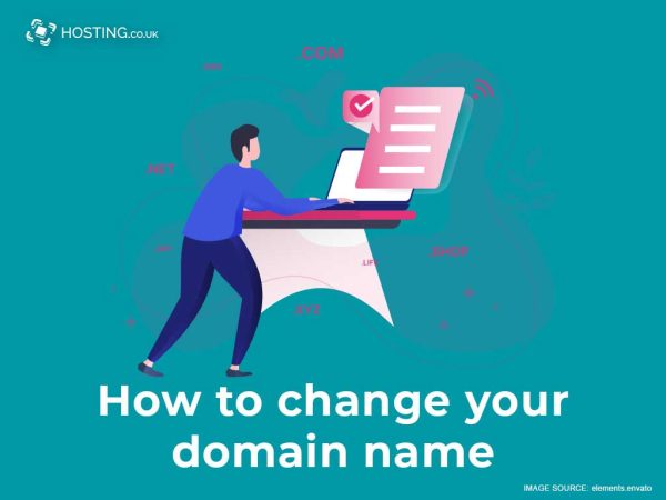 How to Change Your Domain Name - Hosting.co.uk