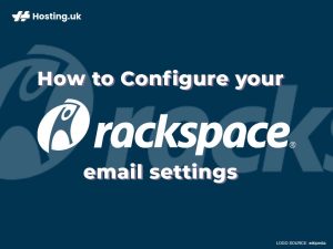 Configure Rackspace Email Settings - Hosting.co.uk