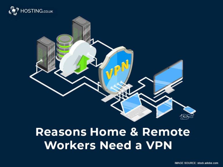4 Reasons Home & Remote Workers Need a VPN - Hosting.co.uk