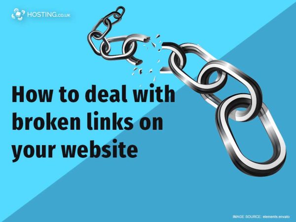 How to Deal With Broken Links on Your Website - Hosting.co.uk