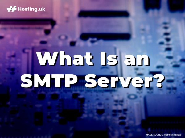 What Is an SMTP Server? - Hosting.co.uk